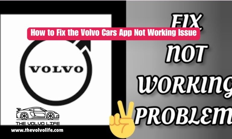 Volvo Car App Not Working? 5 Reasons & Fix It Yourself Now!