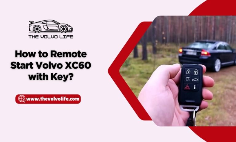 How To Remote Start Volvo Xc60 With Key ? Expert Guides!