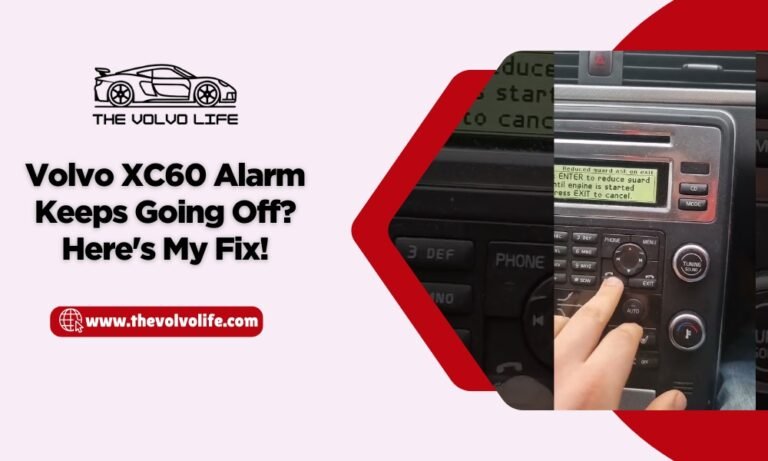 Volvo XC60 Alarm Keeps Going Off? Here's My Fix!